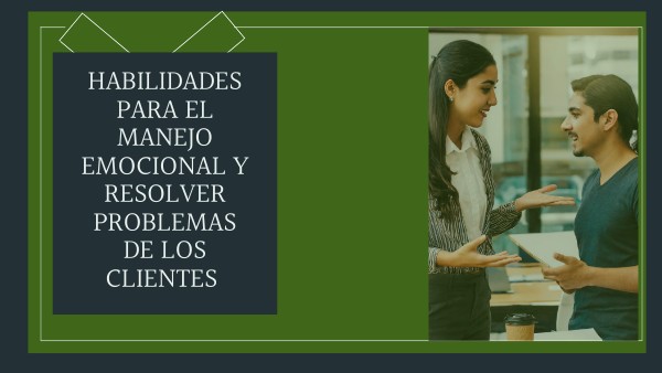 HABILIDADES PARA EL MANEJO EMOCIONAL Y RESOLVER PROBLEMAS DE LOS CLIEN ...