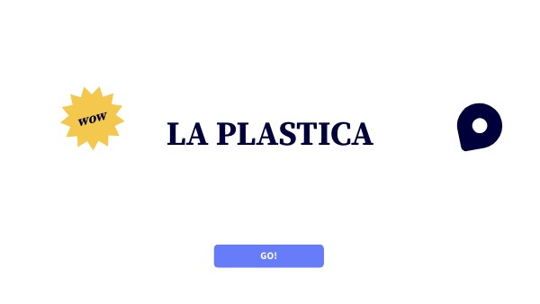 LA PLASTICA | Genially