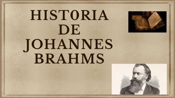historia de Johannes BRAMS | Genially