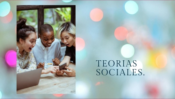 Teorías sociales. | Genially