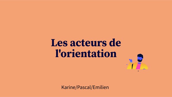 Copie - Les acteurs de l'orientation | Genially