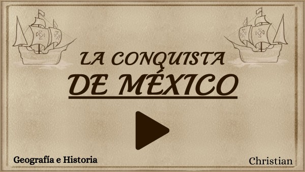 La conquista de México | Genially