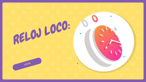RELOJ LOCO ODONTOLOGIA | Genially