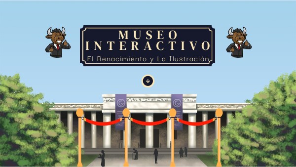 Museo Interactivo - El Renacimiento y La Ilustración | Genially