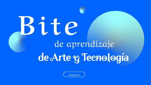 Bite de aprendizaje de Arte y Tecnología