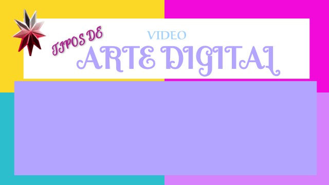 Video TIPOS DE ARTE DIGITAL