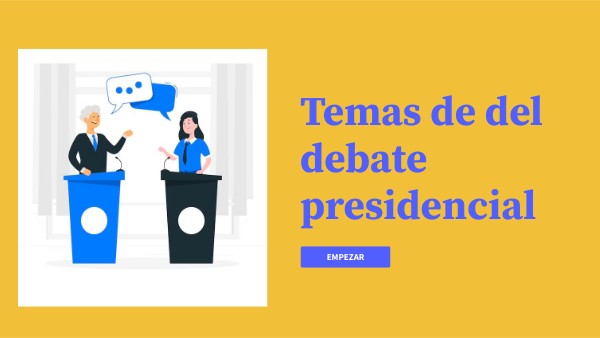 Temas del debate presidencial | Genially