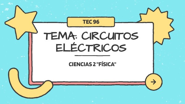 CIRCUITOS ELÉCTRICOS | Genially