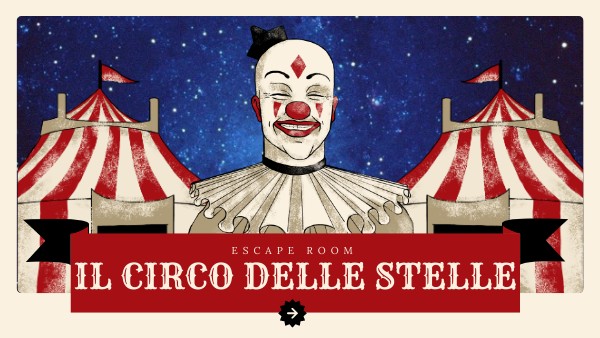 Escape Room Il circo delle stelle | Genially