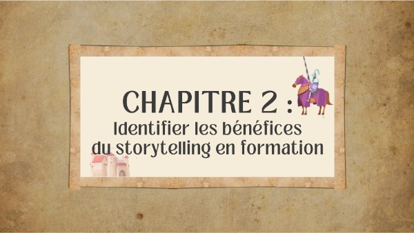 Chapitre 2 : Identifier les bénéfices du storytelling en formation