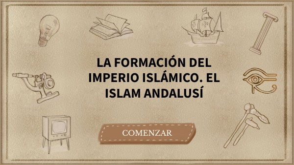 La formación del Imperio Islámico. El islam andalusí | Genially