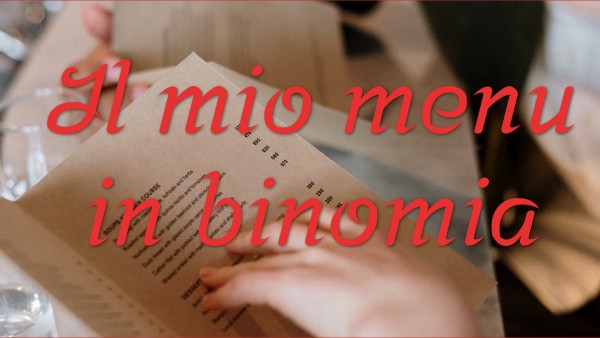 Il mio menu in nomenclatura binomia