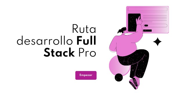 Ruta desarrollo Fullstack Pro