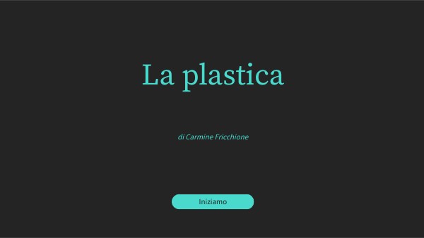 La plastica di Carmine Fricchione | Genially