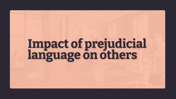 Impact of prejudicial language on others
