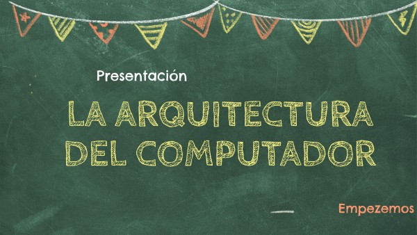 LA ARQUITECTURA DEL COMPUTADOR | Genially