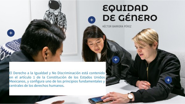 IGUALDAD, PARIDAD, EQUIDAD Y NO DISCRIMINACIÓN | Genially