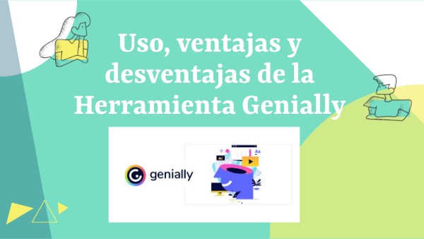 Uso, Ventajas y Desventajas de la herramienta Genially | Genially