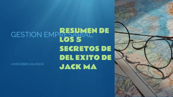 RESUMEN DE LOS 5 SECRETOS DE DEL EXITO DE JACK MA | Genially