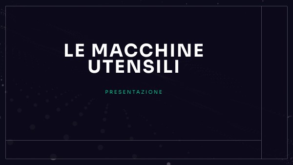 le macchine utensili | Genially