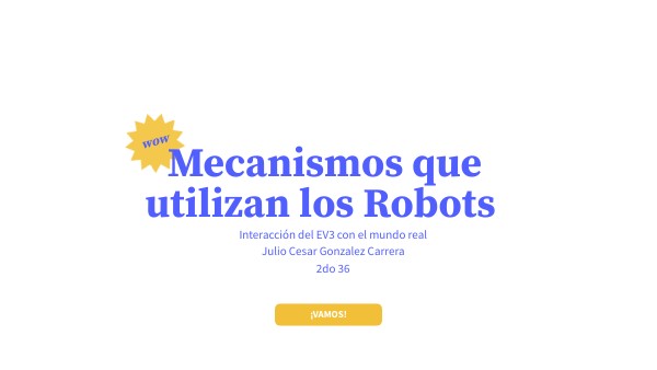 Mecanismos que utilizan los Robots / 3.2 Interacción del EV3 con el mu | Genially