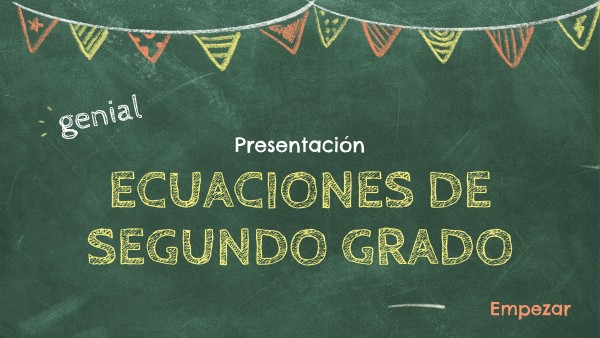 ECUACIONES DE SEGUNDO GRADO | Genially