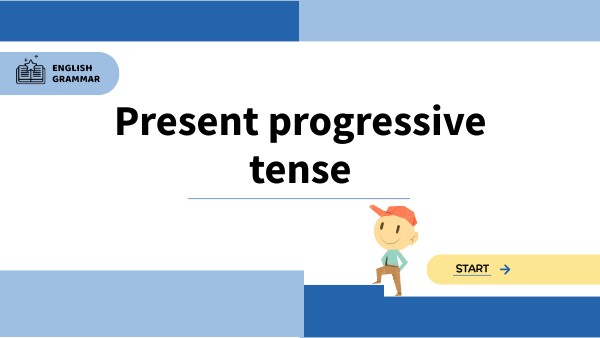 Present Progressive Tense
