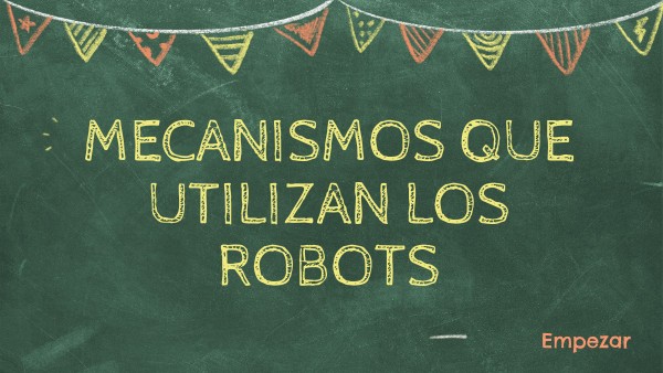 Mecanismos que utilizan los Robots | Genially