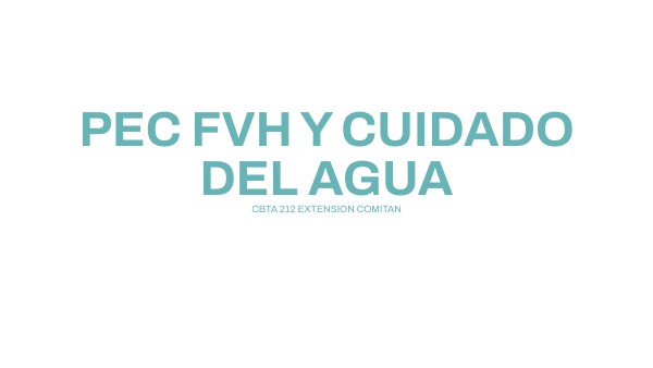 FVH PEC Y CUIDADO DEL AGUA | Genially