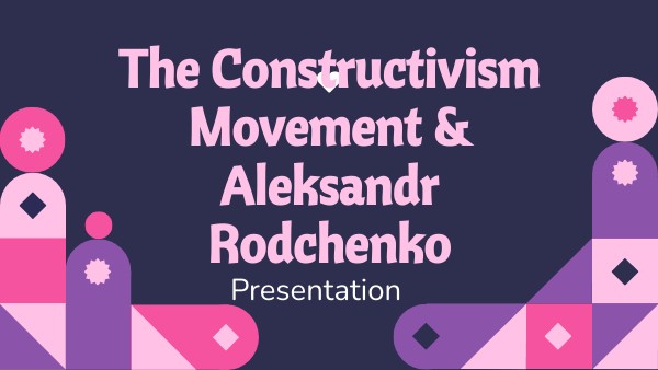 CONSTRUCTIVISM & ALEX RODCHENKO | Genially