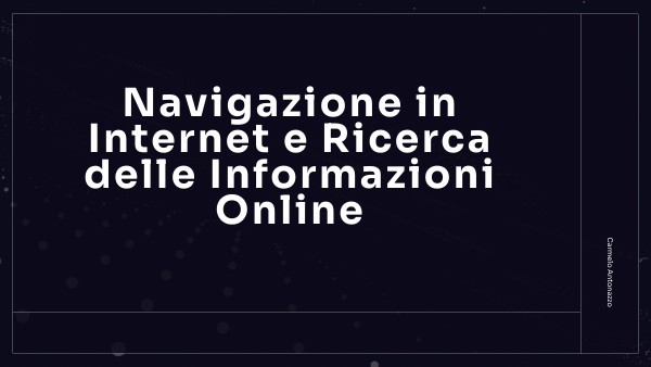 Navigazione in Internet e Ricerca delle Informazioni Online