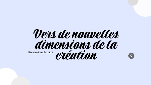 Vers de nouvelles dimensions de la création | Genially