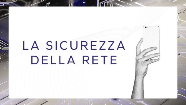 La sicurezza della rete | Genially