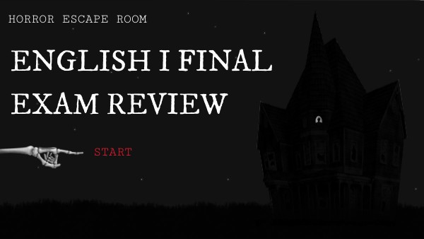 HORROR ESCAPE ROOM: English I Final Exam Review