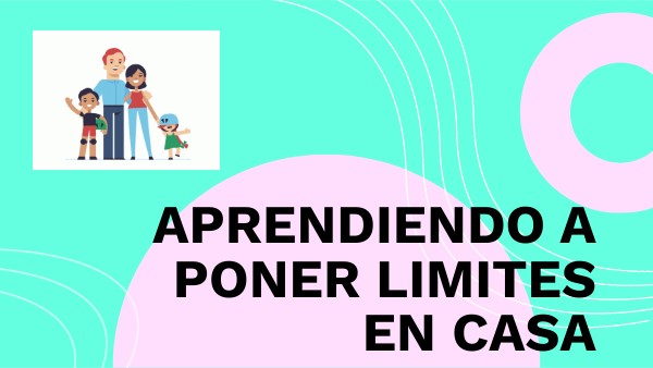 Aprendiendo a Poner Límites en Casa | Genially