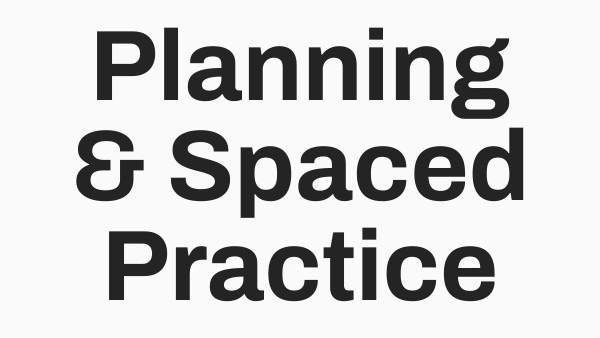 Planning & Spaced Practice