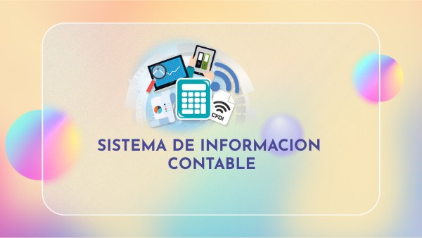 SISTEMA DE INFORMACION CONTABLE | Genially