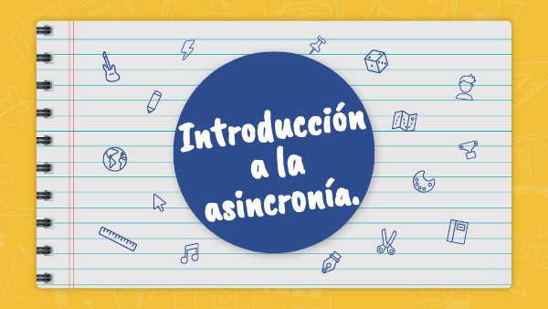 Introducción a la asincronía. | Genially