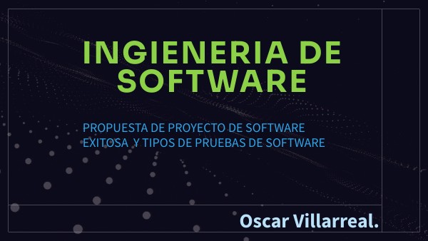 PROPUESTA DE PROYECTO DE SOFTWARE Y TIPOS DE PRUEBAS | Genially