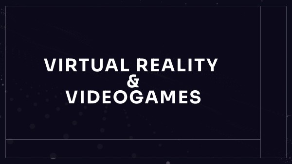 Virtual Reality & Videogame