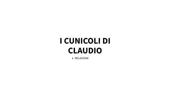 CUNICOLI DI CLAUDIO | Genially