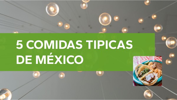 5 comidas de México | Genially